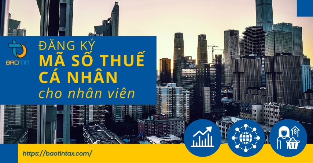 Cách tạo và đăng ký Mã Số Thuế Cá Nhân cho nhân viên online
